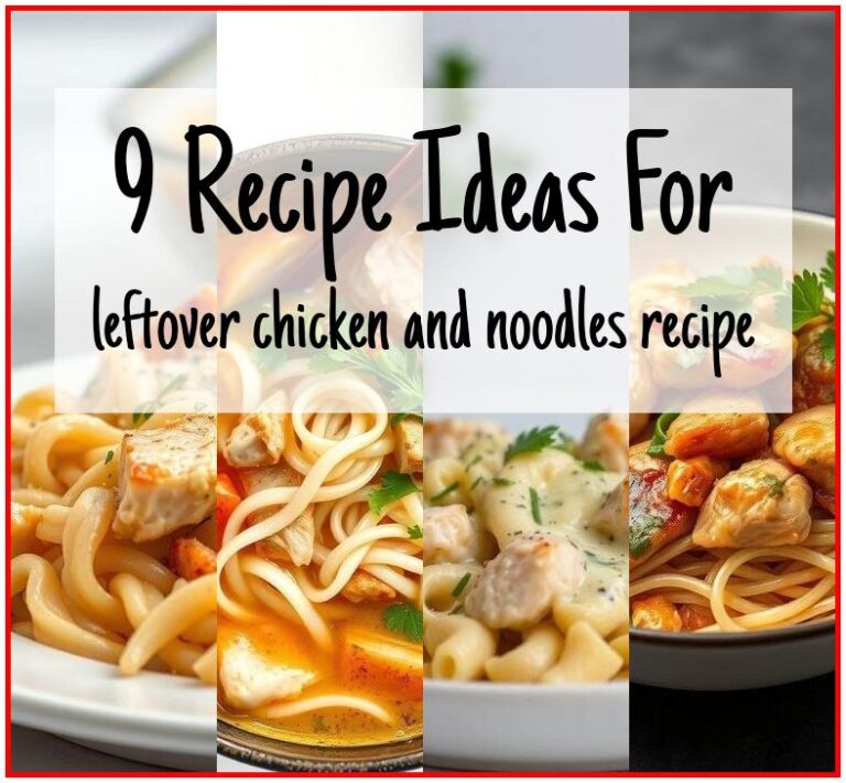 Top 9 Recipe Ideas For Leftover Chicken And Noodles [+Tips] - Scrappy Eats