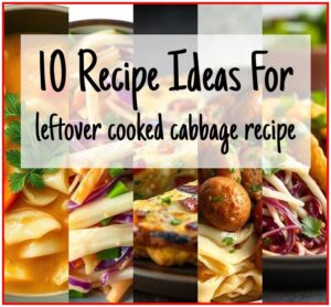 Top 10 Recipe Ideas For Leftover Cooked Cabbage [+Tips] - Scrappy Eats
