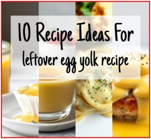 Top 10 Recipe Ideas For Leftover Egg Yolk [+Tips] - Scrappy Eats