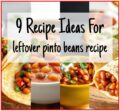 Top 9 Recipe Ideas For Leftover Pinto Beans [+Tips] - Scrappy Eats