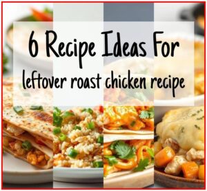 Top 6 Recipe Ideas For Leftover Roast Chicken [+Tips] - Scrappy Eats